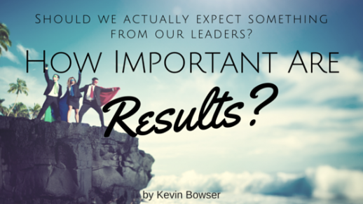 How Important Are Results? | Leadership Voices