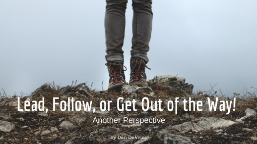 Lead, Follow, or Get Out of the way | Leadership Voices